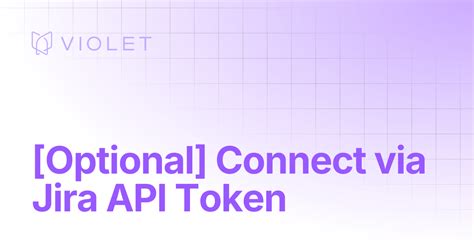 Optional Connect Via Jira Api Token Violet