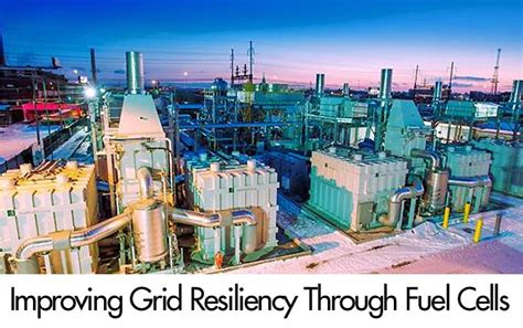 Improving Grid Resiliency Through Fuel Cells Altenergymag