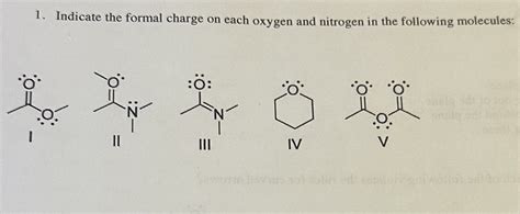 Solved 1 Indicate The Formal Charge On Each Oxygen And
