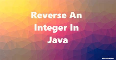 Reverse An Integer In Java 8 Simple Code Example Adevguide