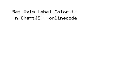Set Axis Label Color In ChartJS Onlinecode