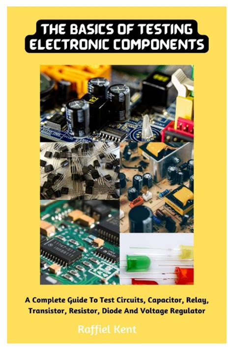 Buy The Basics Of Testing Electronic Components A Complete Guide To
