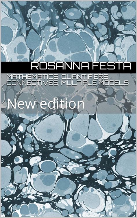 Mathematics Quantifiers Connectives Multiple Models New Edition Ebook Festa Rosanna