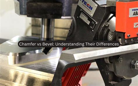 Chamfer Vs Bevel Understanding Their Differences
