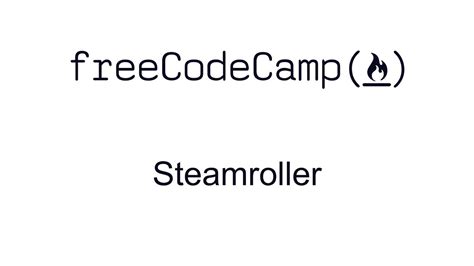 Steamroller Intermediate Algorithm Scripting Free Code Camp Youtube