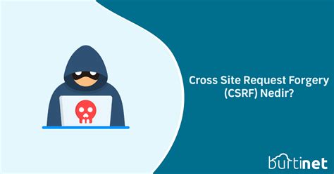 Cross Site Request Forgery Csrf Nedir Burtinet