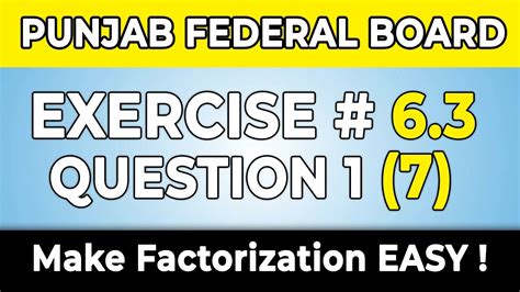 Factorization Exercise 63 Question No 1 Part 7 Complete Solution