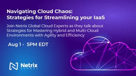 Navigating Cloud Chaos Strategies For Streamlining Post Cloud Iaas Netrix Global