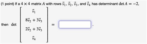 1 Point If A 4 X 4 Matrix A With Rows V⃗1⃗ V⃗2⃗ V⃗3⃗ And V⃗4⃗ Has