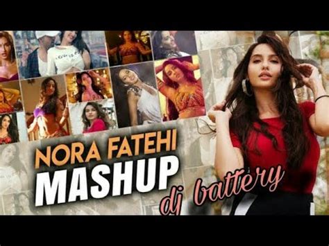 Nora Fatehi Mashup Nora Fatehi Items Songs Nora Fatehi Songs Youtube