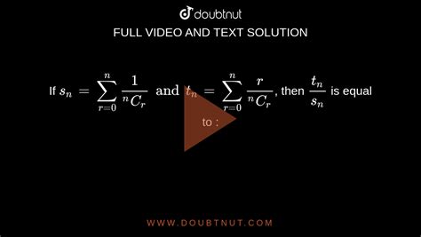 If S N Sum R N N C R And T N Sum R N R N C R Then T N S N