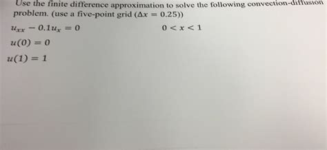 Solved Use The Finite Difference Approximation To Solve The