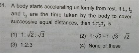 [answered] 51 a body starts accelerating uniformly from rest if t t and
