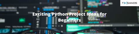 Exciting Python Project Ideas For Beginners
