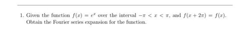 solved given the function f x ex over the interval −π