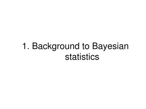 Ppt Bayesian Statistics Background Rules And Applications
