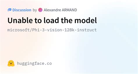 Microsoft Phi 3 Vision 128k Instruct · Unable To Load The Model