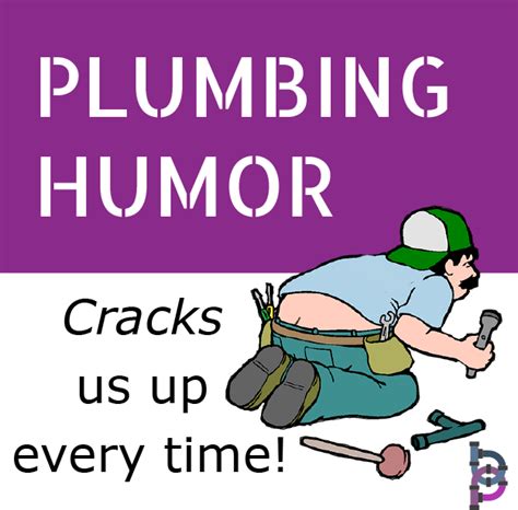 Plumbing Humor Plumber Humor Plumbing Humor Humor