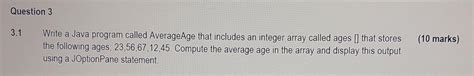 Solved Question 3 31 10 Marks Write A Java Program Called