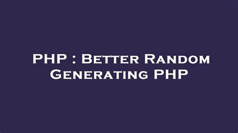 Php Better Random Generating Php Youtube
