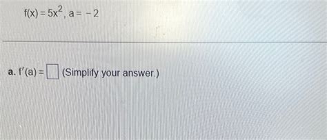 Solved Fx5x2a 2a Fa Simplify Your Answer