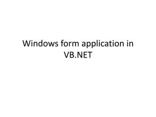 Windows Form Application In Vb Vb Net Year PPT