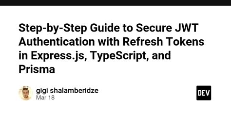 Step By Step Guide To Secure Jwt Authentication With Refresh Tokens In