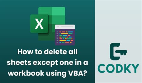 How To Delete All Sheets Except One In A Workbook Using Vba Codky
