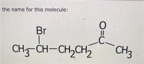 Solved The Name For This Molecule Chegg Com
