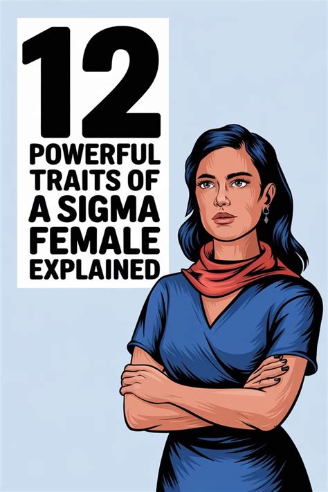 Best 12 12 Powerful Traits Of A Sigma Female Explained Artofit