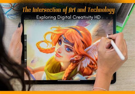 The Intersection Of Art And Technology Exploring Digital Creativity