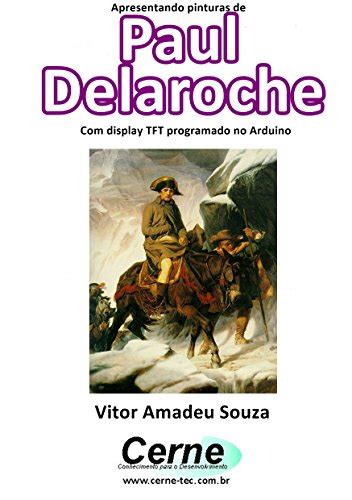 Apresentando Pinturas De Paul Delaroche Com Display Tft Programado No Arduino Ebook Resumo
