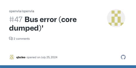 bus error core dumped · issue 47 · openvla openvla · github