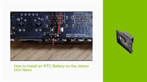 How To Install An Rtc Battery On The Jetson Orin Nano Help Docs For Errorsissues On Nvidia