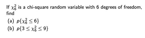 Solved If Xã Is A Chi Square Random Variable With 6 Degrees