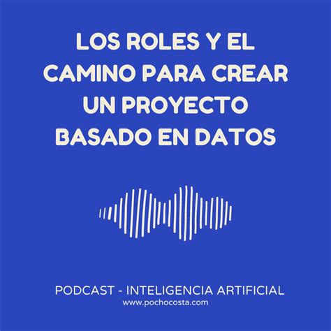 los roles y el camino para crear un proyecto basado en datos