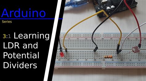 Arduino Series Tutorial 31 Ldr And Potential Divider Explained