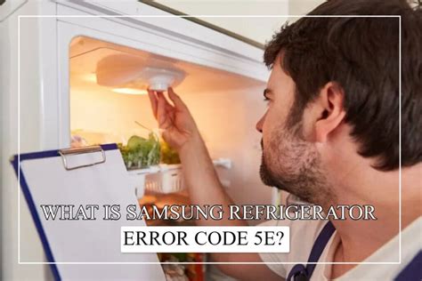 Samsung Refrigerator Error Code 5e Causes And Fixes Explained