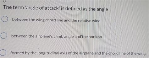 Solved 8 The Term Angle Of Attack Is Defined As The Angle Between