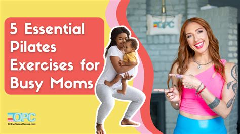 5 Effective Pilates Exercises For Busy Moms