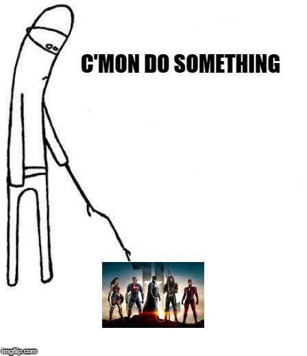 Cmon Do Something Imgflip
