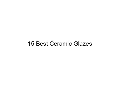 15 Best Ceramic Glazes October 2025