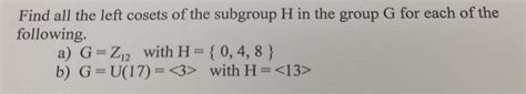 solved find all the left cosets of the subgroup h in the