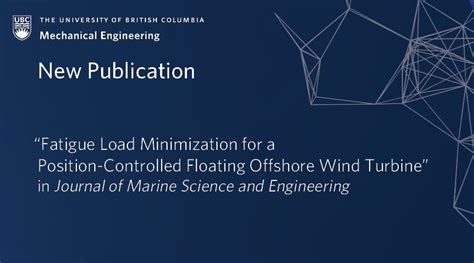 Fatigue Load Minimization For A Position Controlled Floating Offshore Wind Turbine Ubc