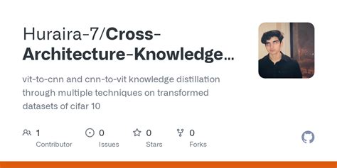 Github Huraira 7 Cross Architecture Knowledge Distillation Vit To Cnn And Cnn To Vit