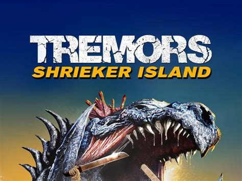 Tremors Shrieker Island Trailer Trama E Cast Del Film