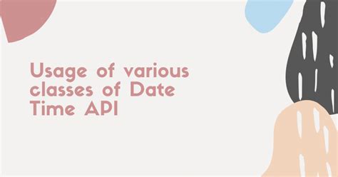 Usage Of Various Classes Of Date Time Api Codingcompiler
