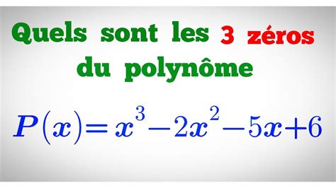 Comment DÉterminer Les ZÉros Dun PolynÔme De DegrÉ 3 Youtube