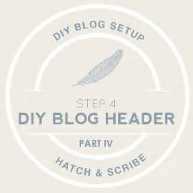 DIY Branding Part IV Uploading Your Header To Your Blog Hatch Scribe DIY Blog Setup
