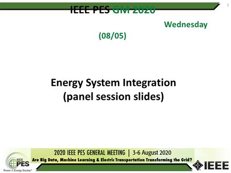 2020 PES GM 8/5 Super Session: Energy Systems Integration | IEEE ...